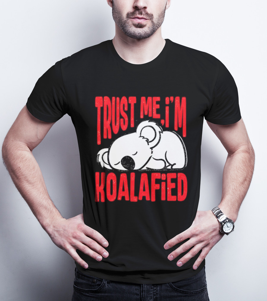 Trust Me I'm Koalafied Sleeping Koala T-Shirt
