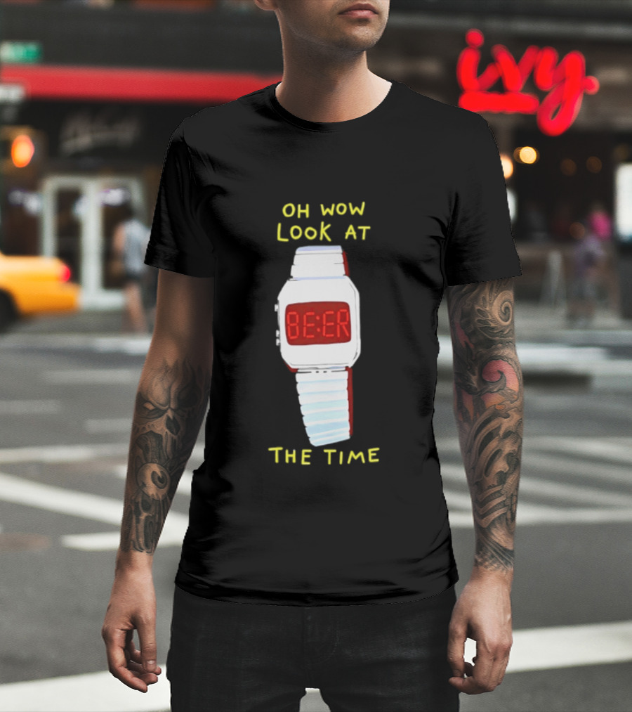 Oh Wow Look At The Time Beer T-Shirt