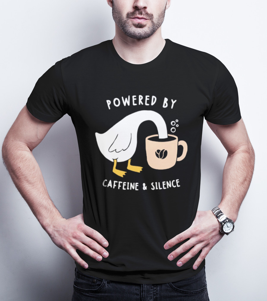 Powered By Caffeine And Silence Goose Coffee T-Shirt