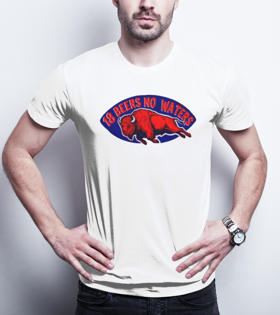 Buffalo Bills Mafia 18 Beers No Waters Football T-Shirt