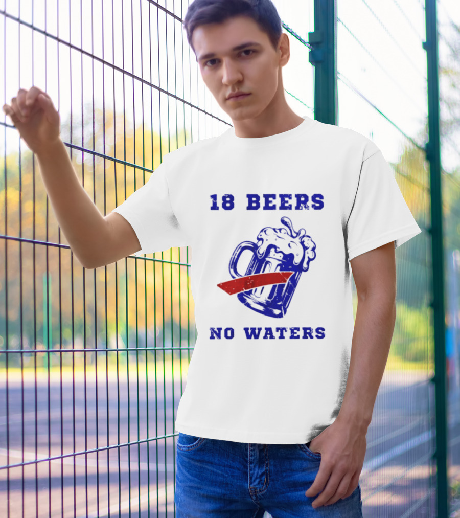 Buffalo Bills 18 Beers No Waters Party T-Shirt