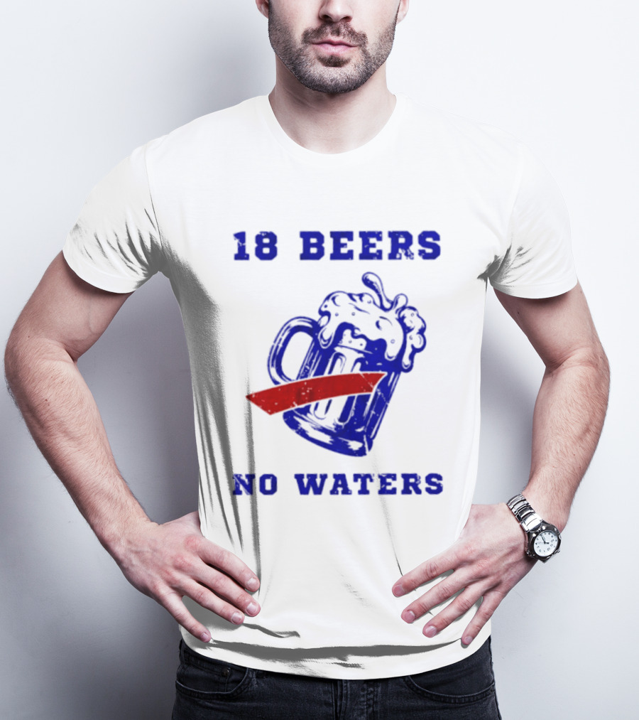 Buffalo Bills 18 Beers No Waters Party T-Shirt