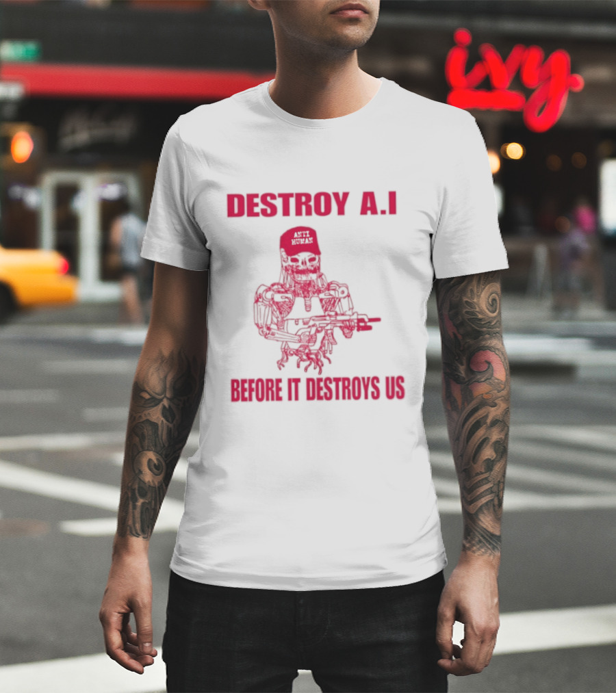 Destroy AI Before It Destroys Us Anti Human Skull Robot With Gun T-Shirt