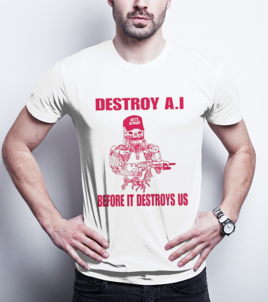 Destroy AI Before It Destroys Us Anti Human Skull Robot With Gun T-Shirt