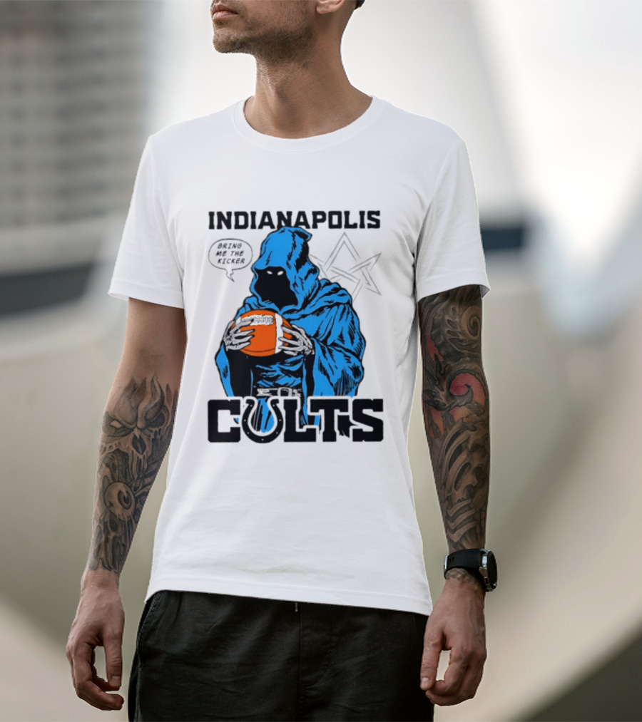 Indianapolis Colts Bring Me The Kicker Reaper Football T-Shirt