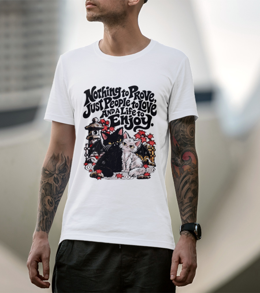 Nothing To Prove Just People To Love And A Life To Enjoy With Bat Cats And Autumn Lanterns T-Shirt