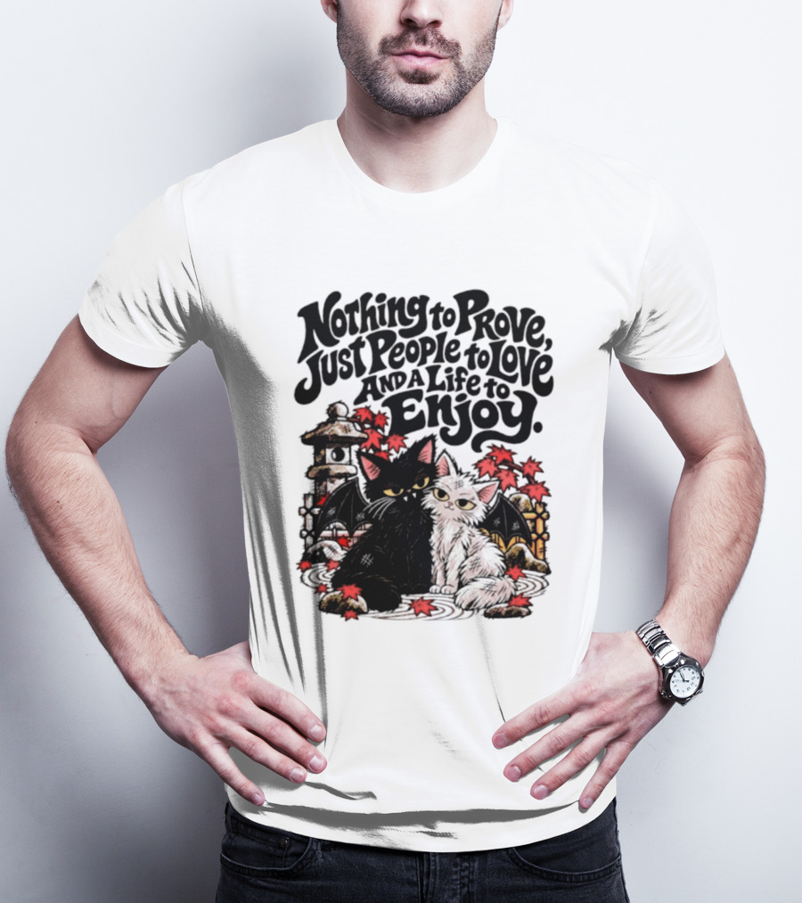Nothing To Prove Just People To Love And A Life To Enjoy With Bat Cats And Autumn Lanterns T-Shirt