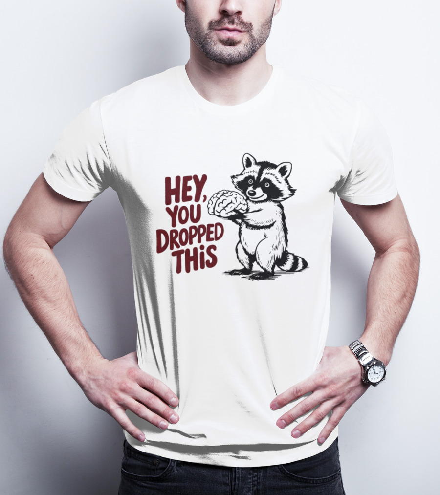 Hey You Dropped This Raccoon Holding Brain T-Shirt