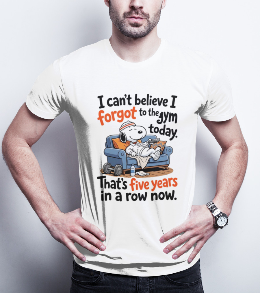 Snoopy Forgot To The Gym Today Five Years In A Row Now T-Shirt