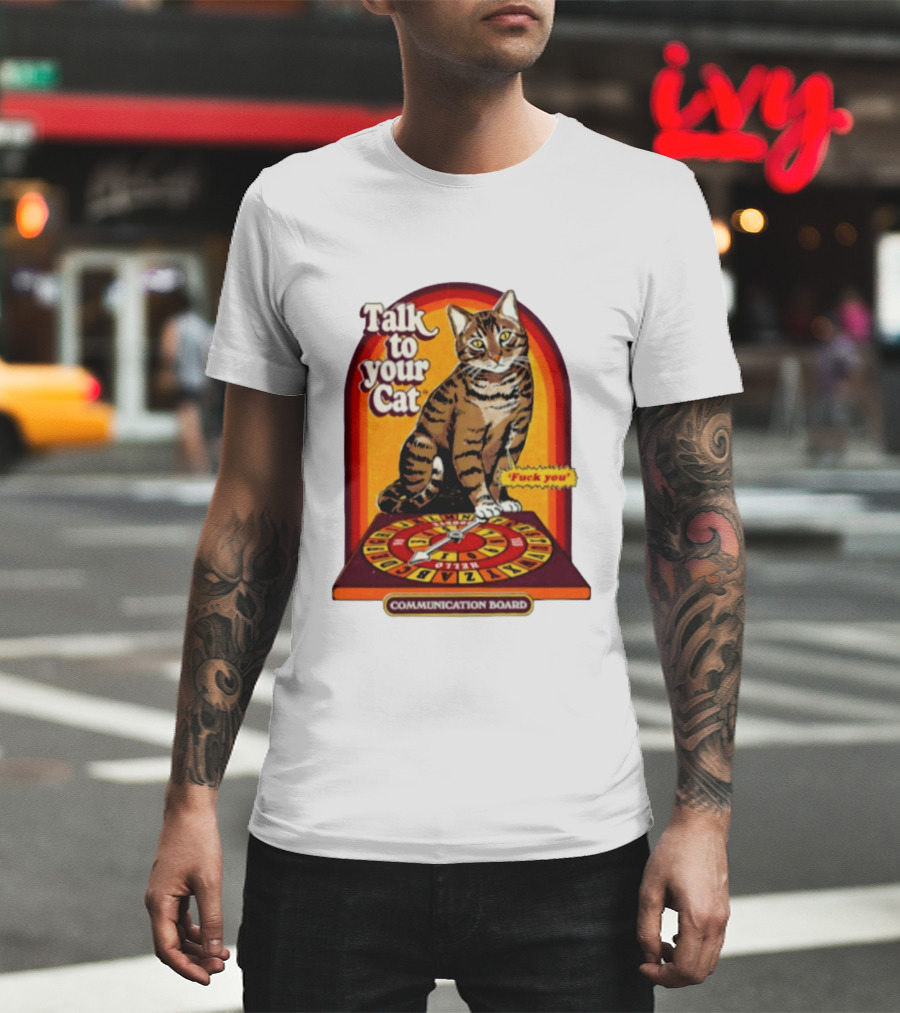 Talk To Your Cat Fuck You Communication Board Retro Cat Wheel T-Shirt