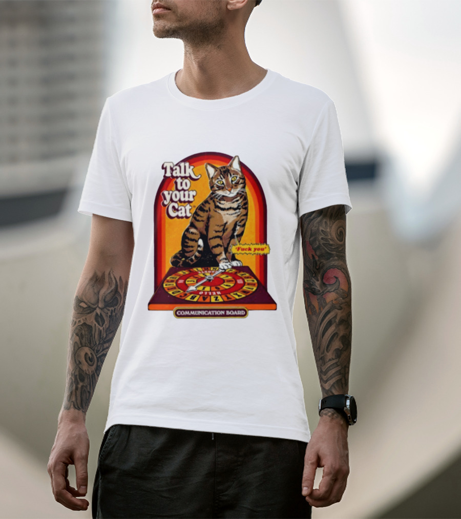 Talk To Your Cat Fuck You Communication Board Retro Cat Wheel T-Shirt