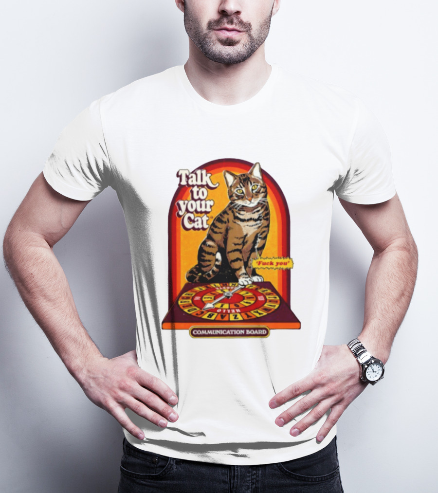 Talk To Your Cat Fuck You Communication Board Retro Cat Wheel T-Shirt
