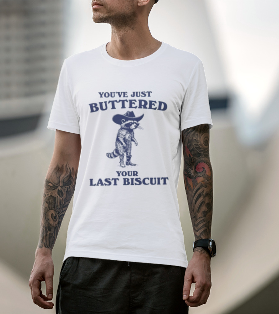 You've Just Buttered Your Last Biscuit Raccoon Cowboy T-Shirt