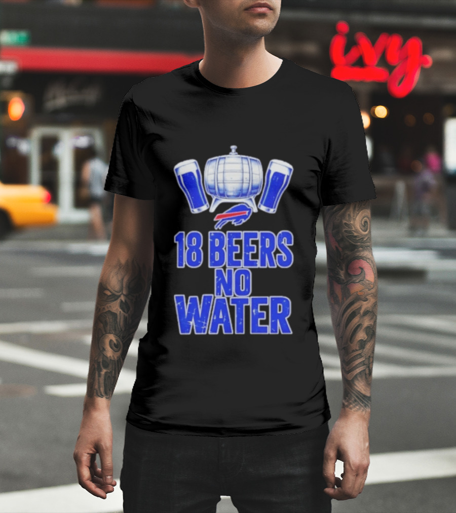 18 Beers No Water Buffalo Bills Football Beer Keg Fan T-Shirt