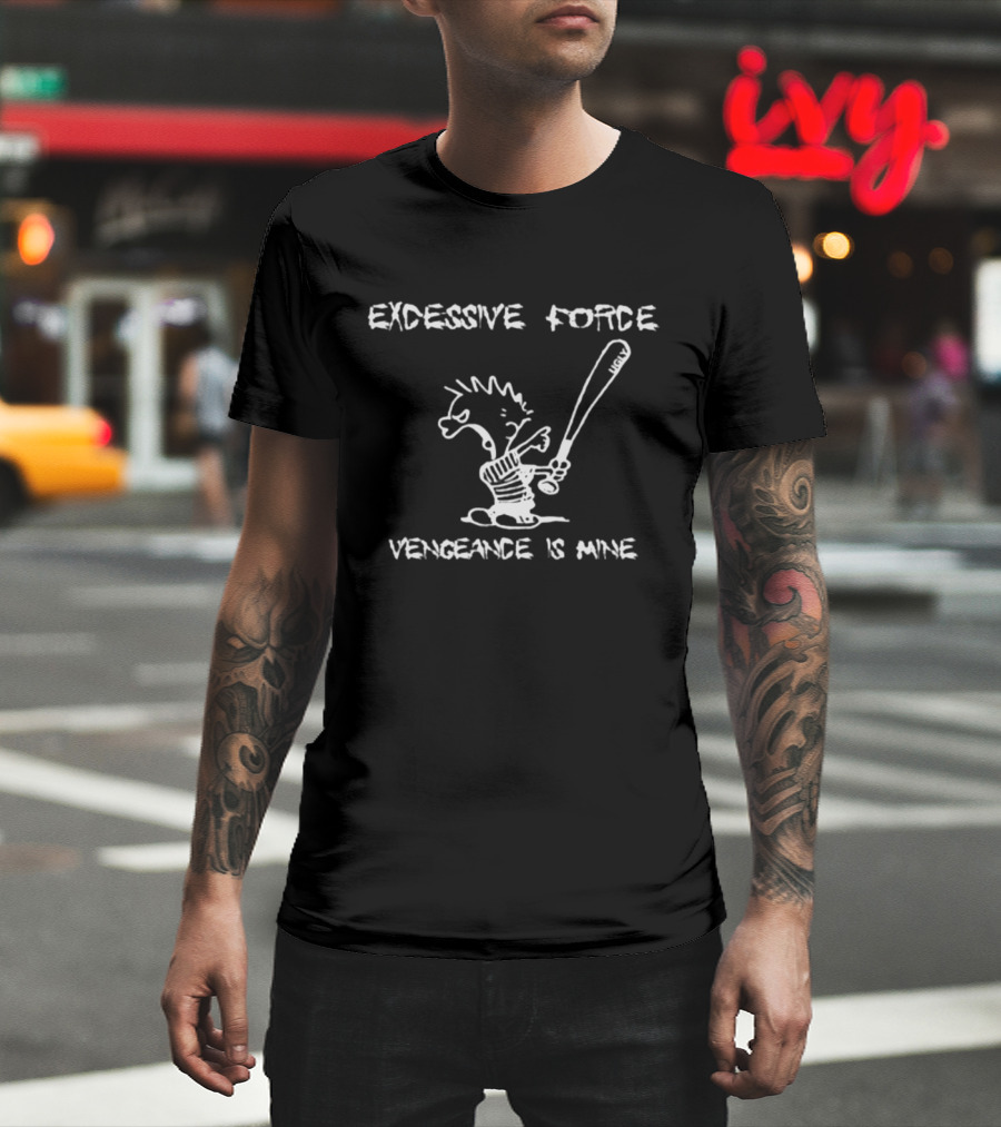 Excessive Force Vengeance Is Mine Bat Wielding Character Contraband Goods Distro Store T-Shirt