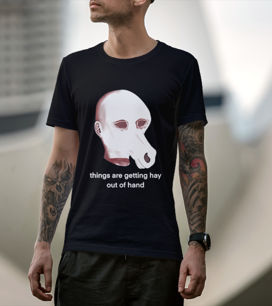 Things Are Getting Hay Out Of Hand Horse Head T-Shirt