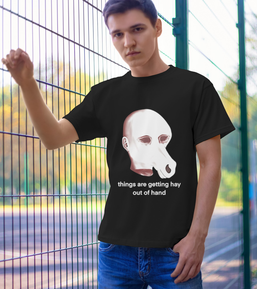 Things Are Getting Hay Out Of Hand Horse Head T-Shirt