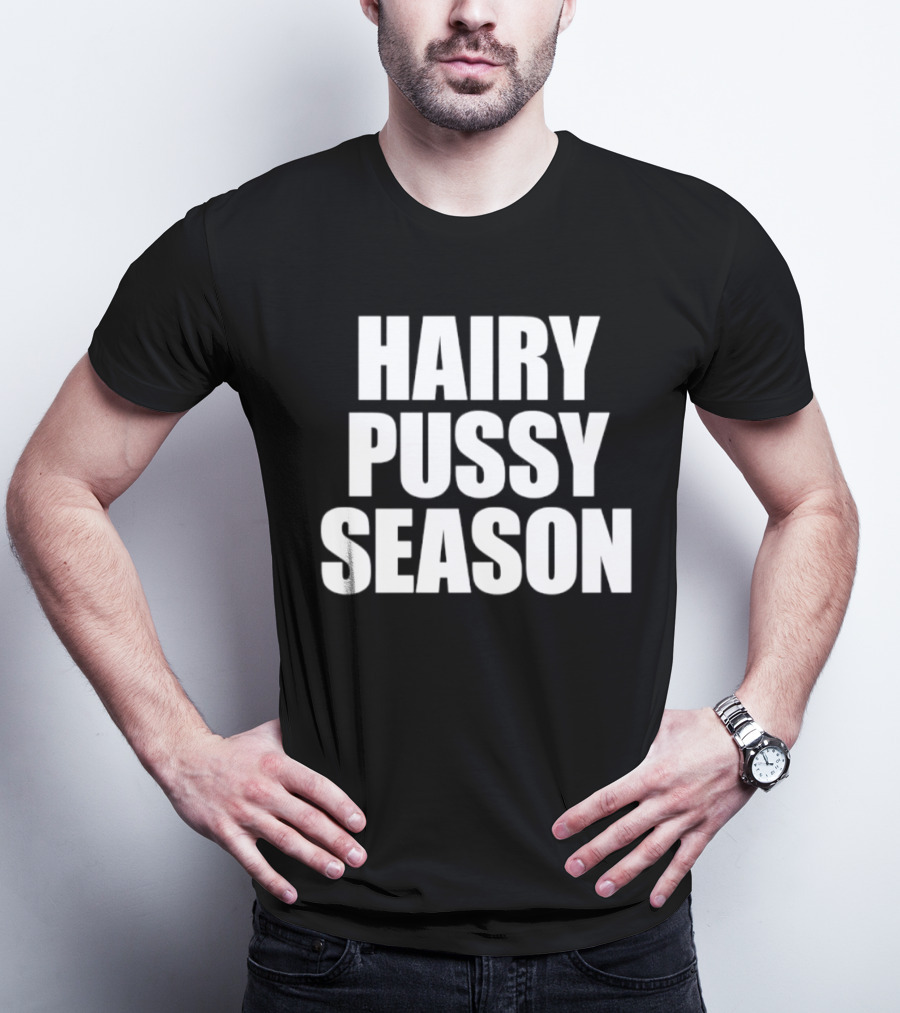 Hairy Pussy Season Humor T-Shirt