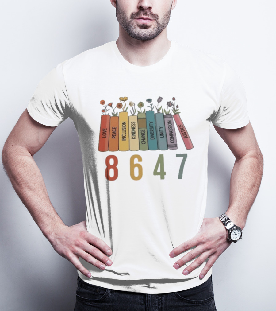 Love Peace Inclusion Kindness Change Diversity Unity Compassion Justice Flower Books 8647 T-Shirt