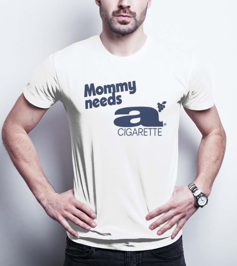 Mommy Needs A Cigarette Grapes T-Shirt