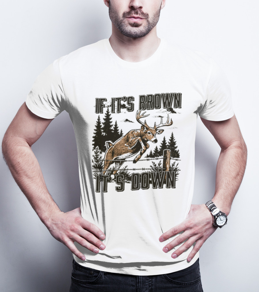 If It's Brown It's Down Deer Hunting Forest Scene T-Shirt