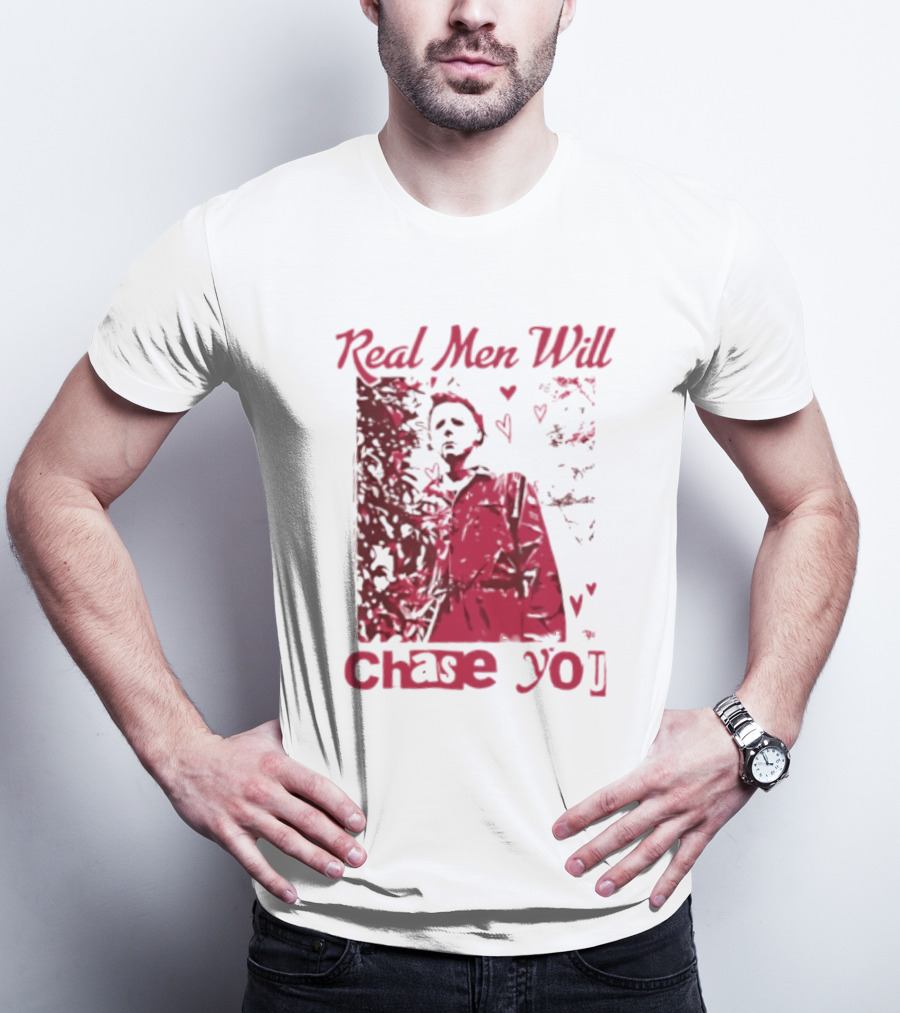 Real Men Will Chase You Michael Myers Halloween Hearts T-Shirt