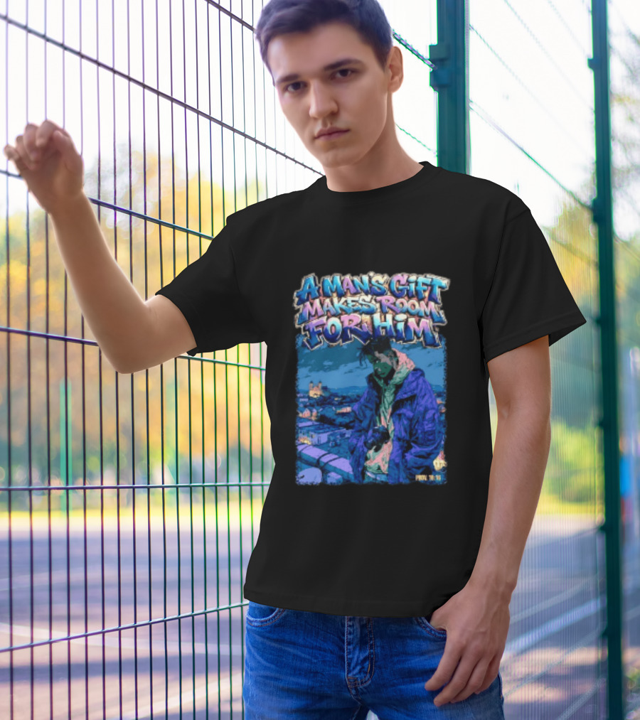 A Man's Gift Makes Room For Him Prov 18 16 Urban Streetwear T-Shirt