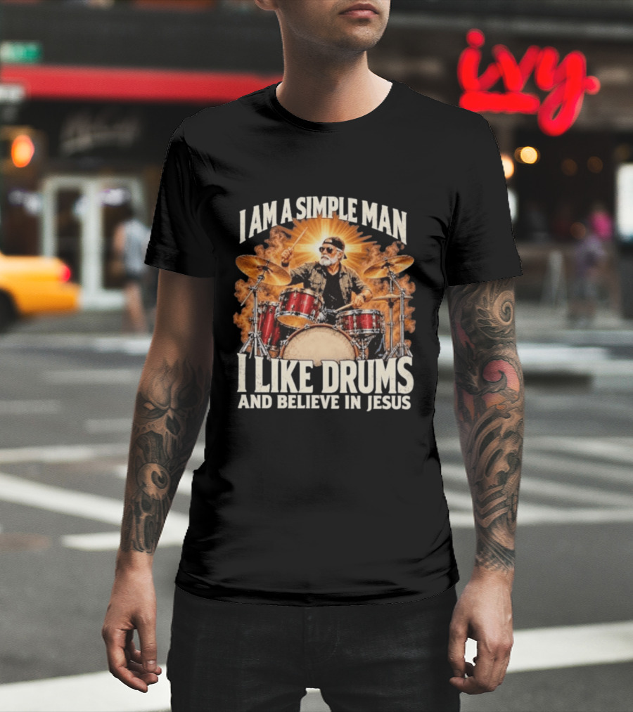 I Am A Simple Man I Like Drums And Believe In Jesus Sunburst Drummer T-Shirt