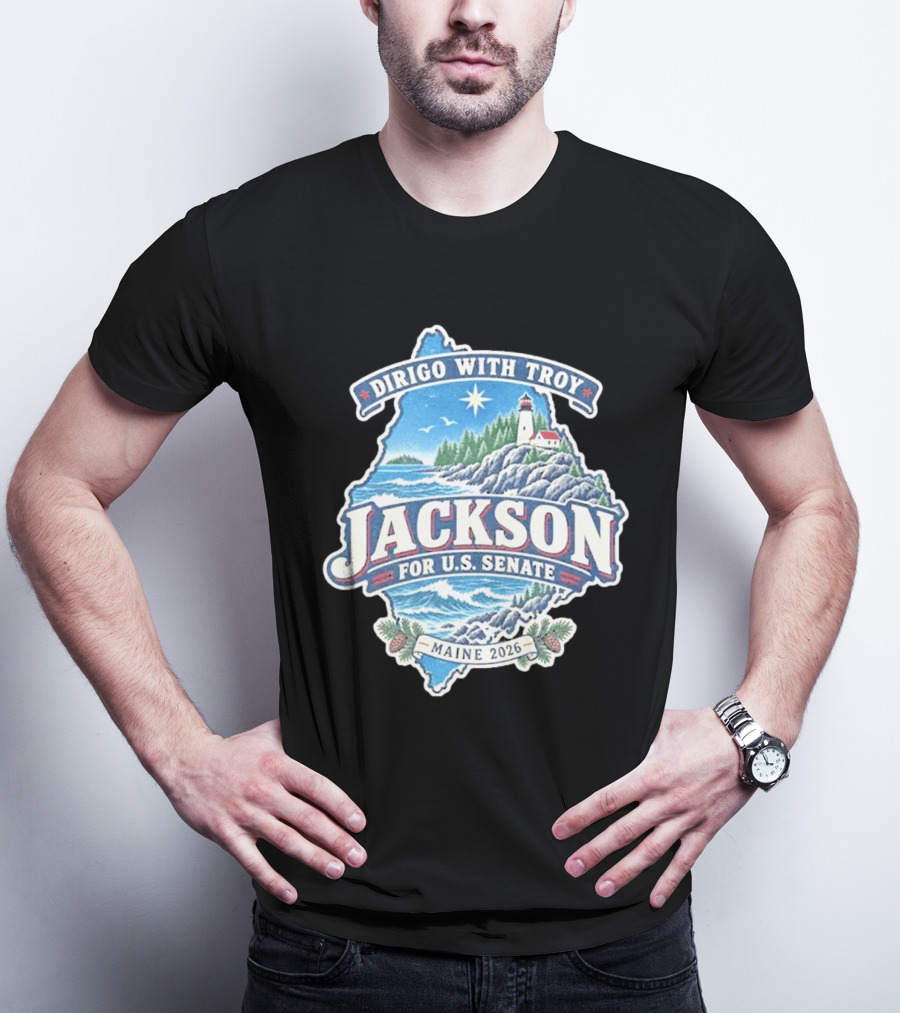 Dirigo With Troy Jackson Maine 2026 U.S. Senate Lighthouse And Pinecones T-Shirt