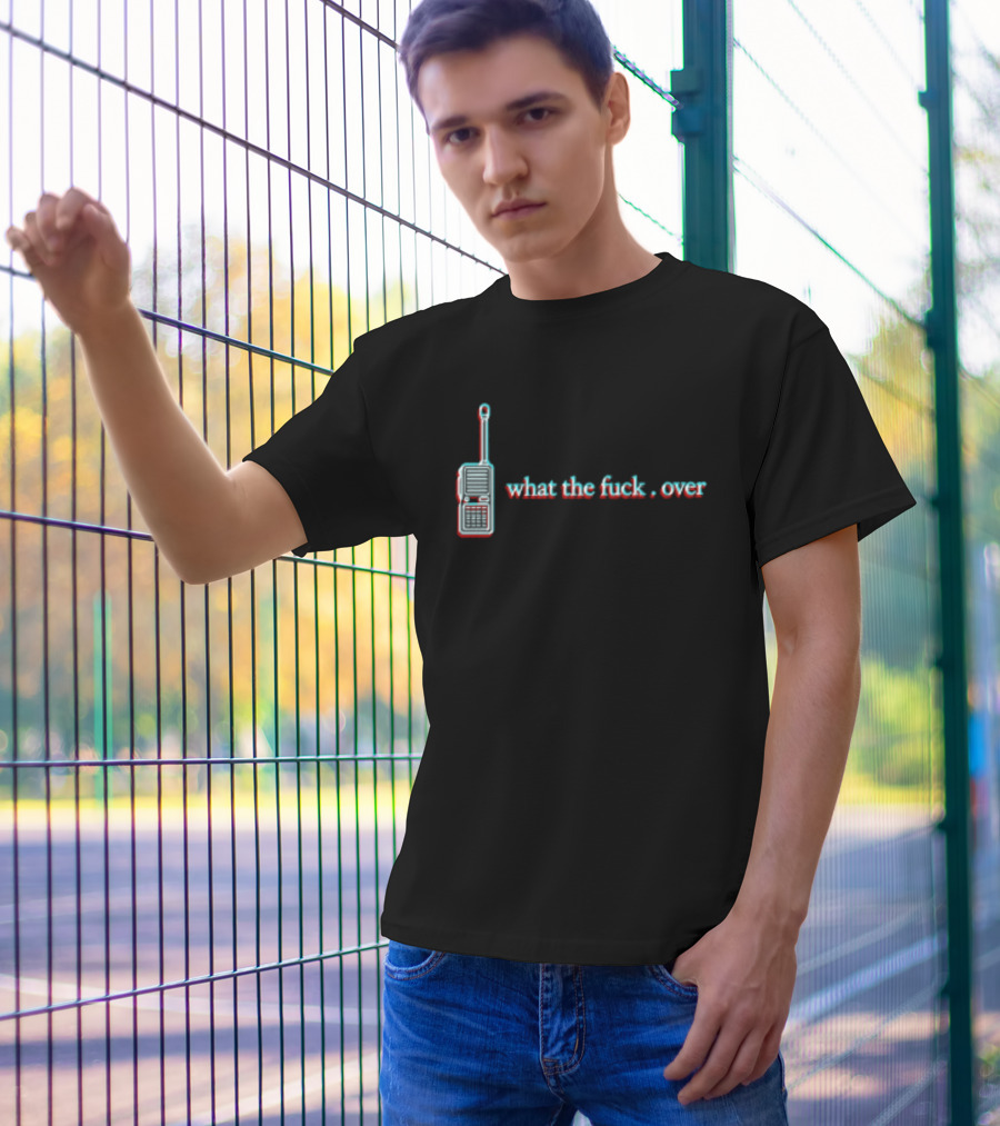 What The Fuck Over Walkie Talkie Radio T-Shirt