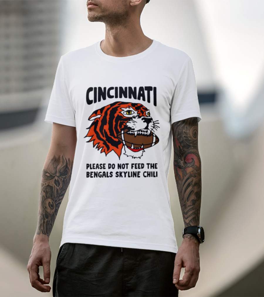 Cincinnati Please Do Not Feed The Bengals Skyline Chili Football Tiger T-Shirt