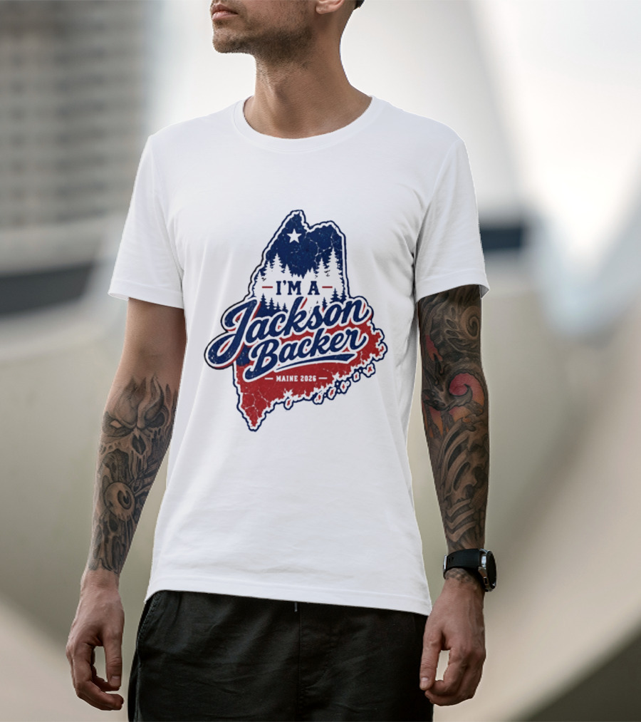 I'm A Jackson Backer Maine 2026 Forest And Star State Map T-Shirt
