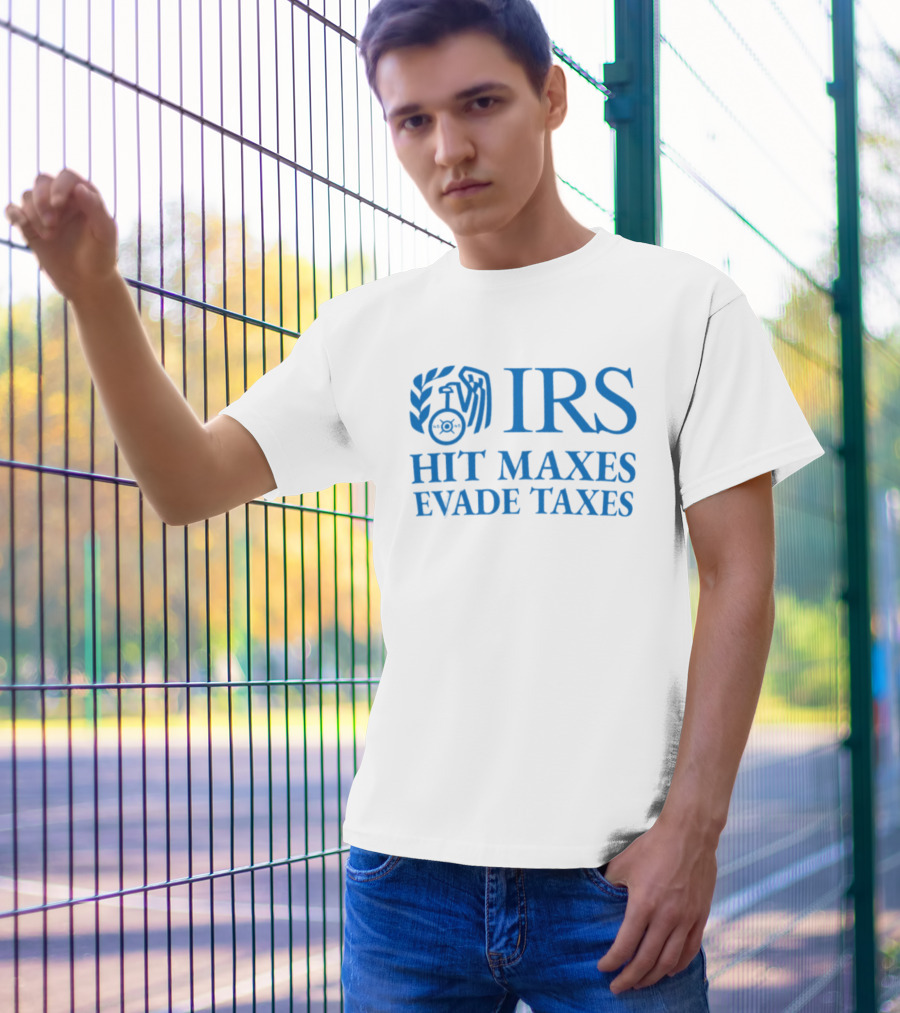 IRS Hit Maxes Evade Taxes Satire Mock Federal Agency T-Shirt
