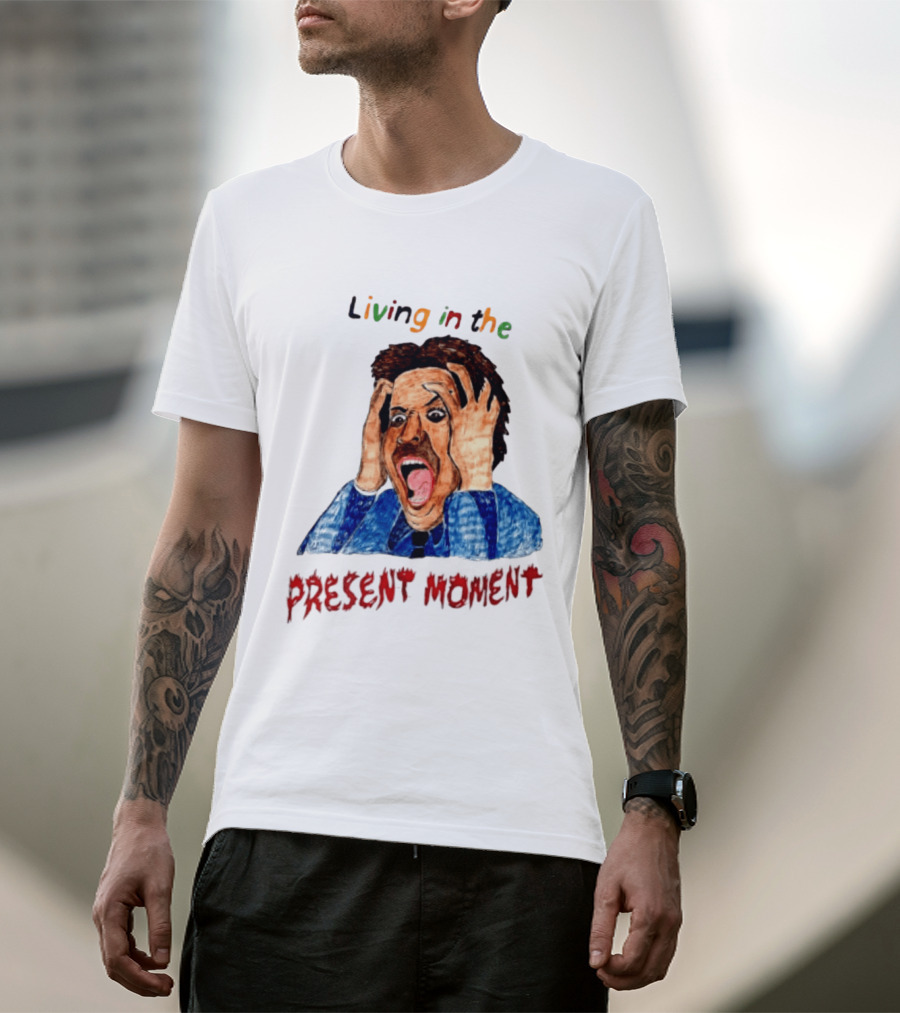 Living In The Present Moment Scream Distressed Expression T-Shirt