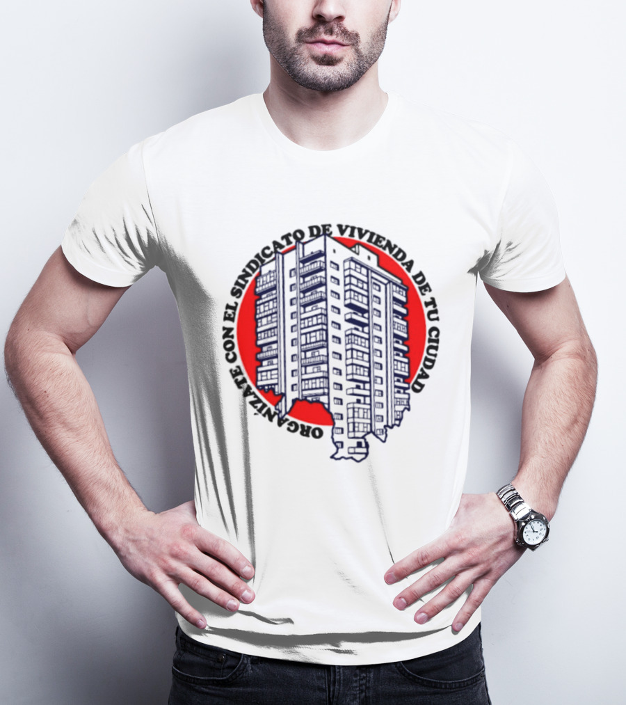 Organízate Con El Sindicato De Vivienda De Tu Ciudad Edificio Urbano Círculo Rojo T-Shirt