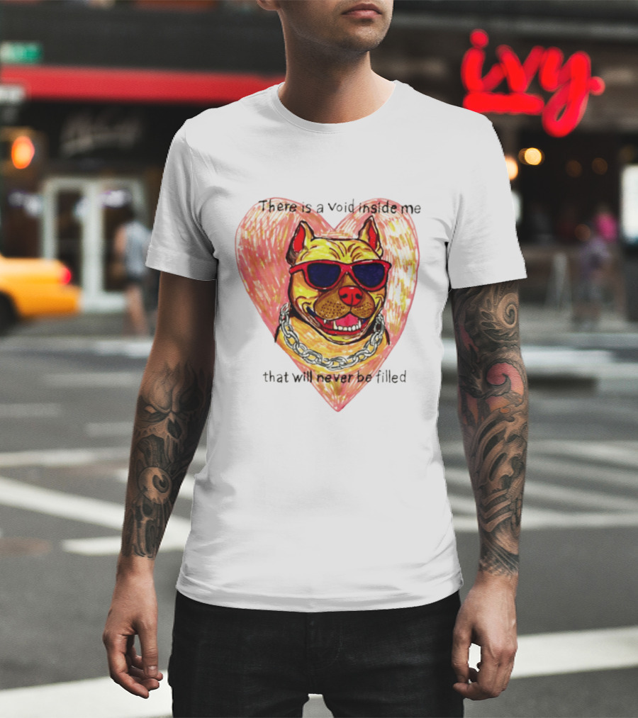 Pitbull Heart Illustration With Red Sunglasses And Silver Chain There Is A Void Inside Me That Will Never Be Filled T-Shirt