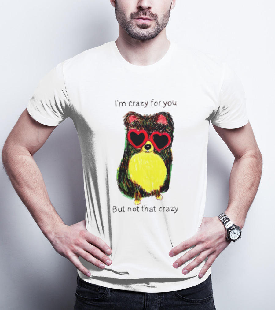Pomeranian Wearing Heart Glasses I'm Crazy For You But Not That Crazy T-Shirt