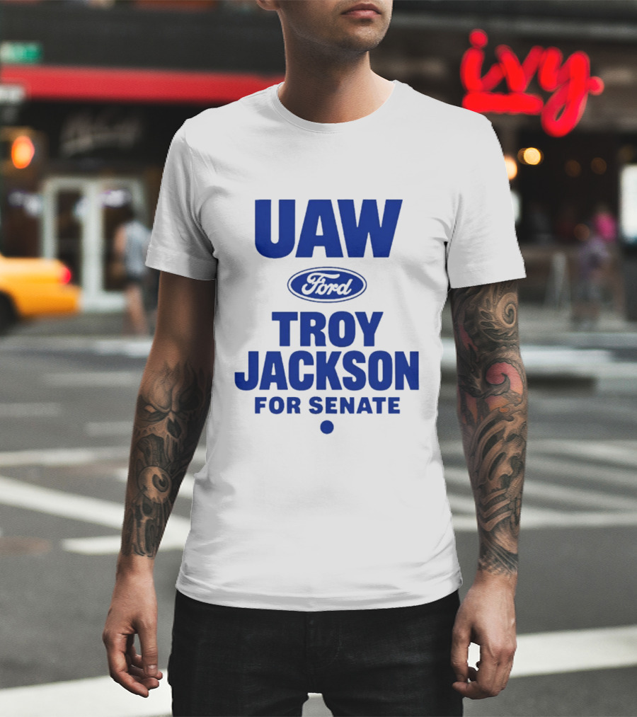 UAW Ford Troy Jackson For Senate Union Support T-Shirt