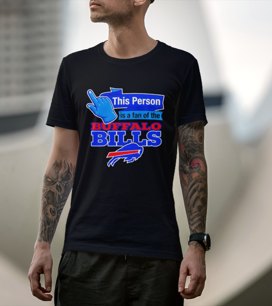 This Person Is A Fan Of The Buffalo Bills Football Team T-Shirt