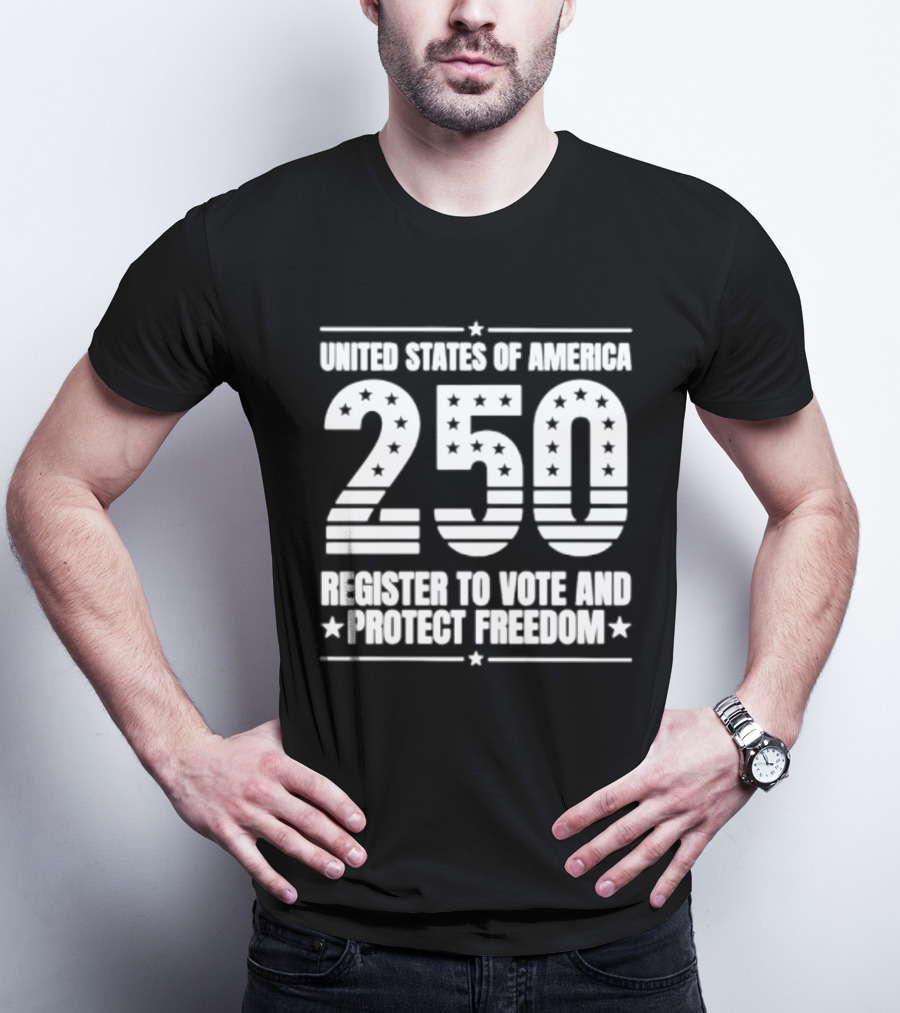 United States Of America 250 Register To Vote And Protect Freedom T-Shirt
