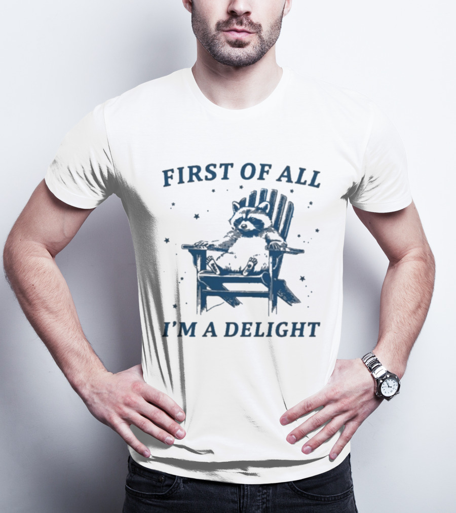 First Of All I'm A Delight Raccoon Adirondack Chair T-Shirt