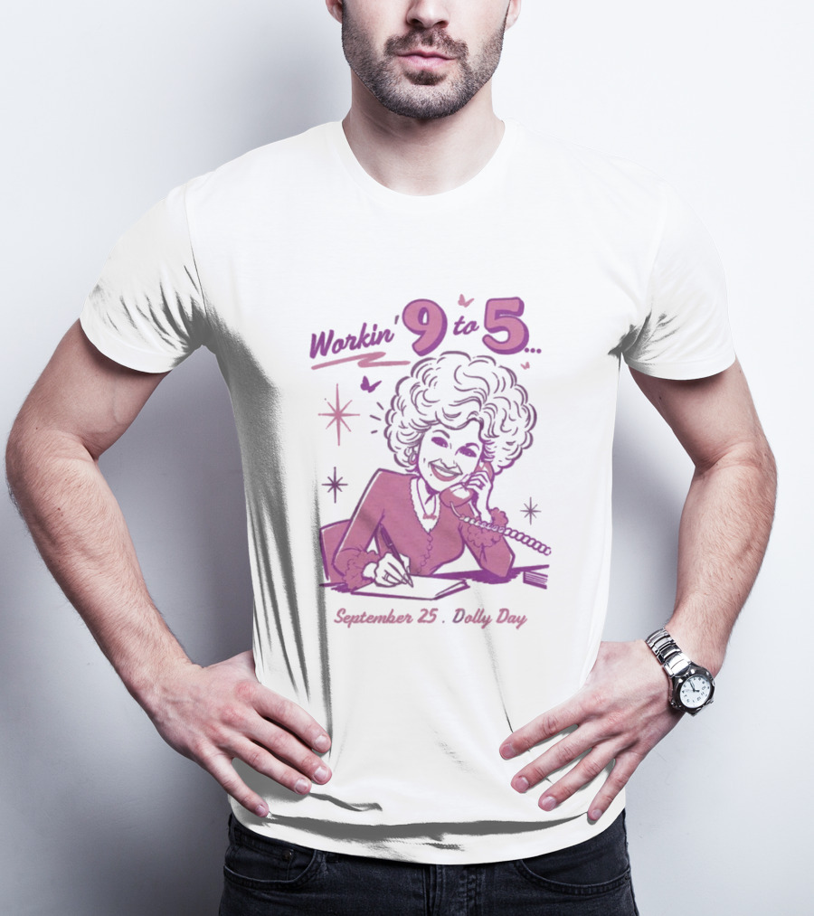 Workin 9 To 5 September 25 Dolly Day T-Shirt