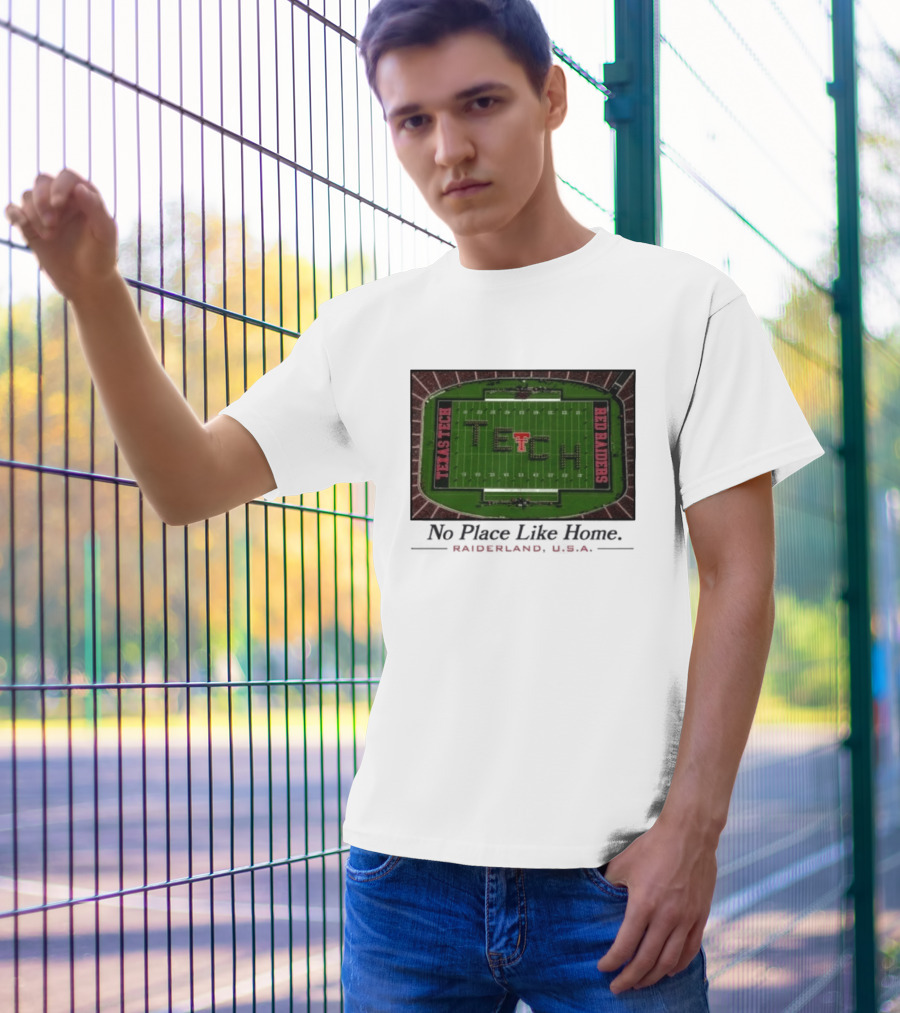 Texas Tech Red Raiders No Place Like Home Raiderland USA Stadium TexasTTU T-Shirt