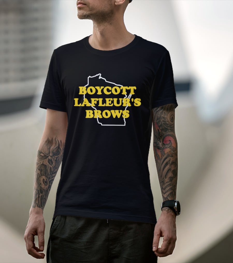 Boycott Lafleur's Brows Wisconsin T-Shirt