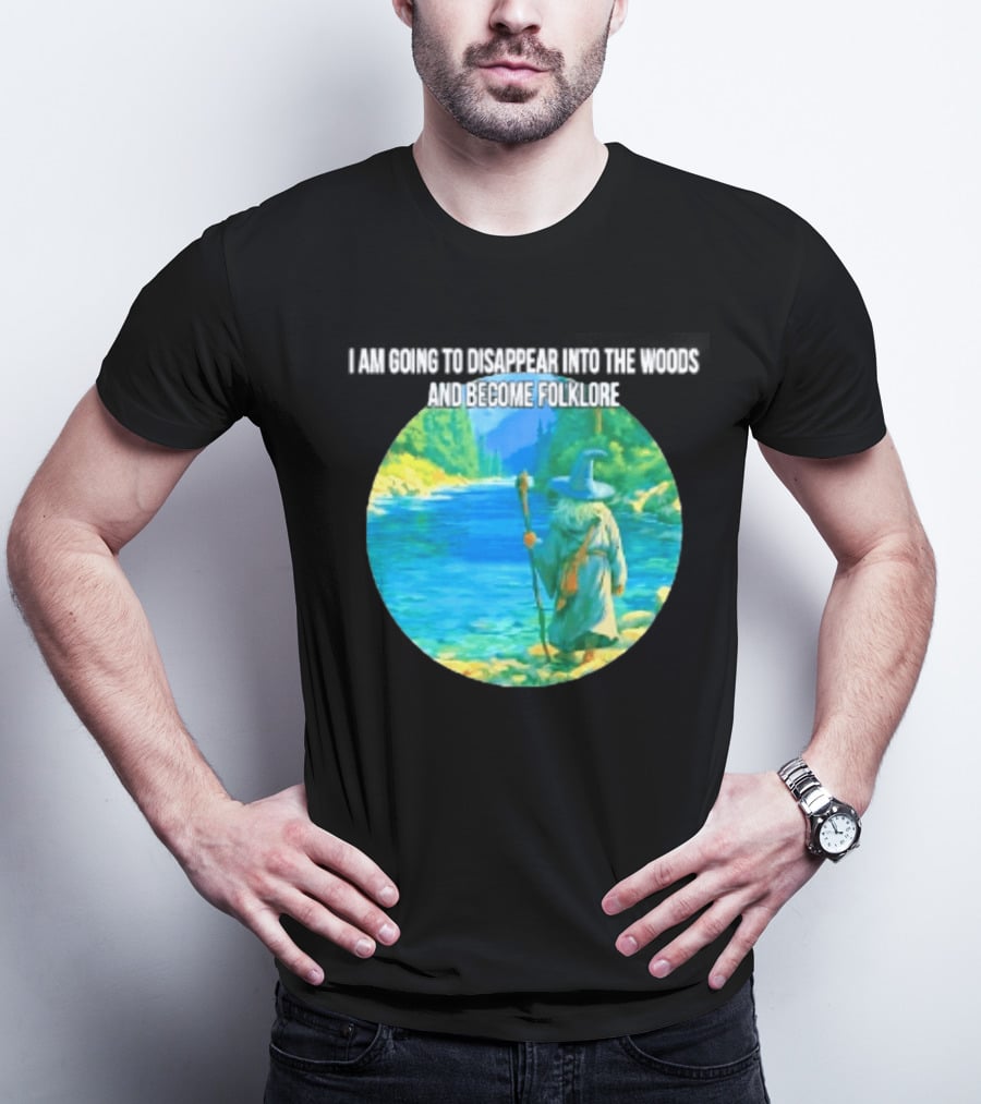Wizard Disappear Into The Woods Become Folklore Forest Adventure T-Shirt
