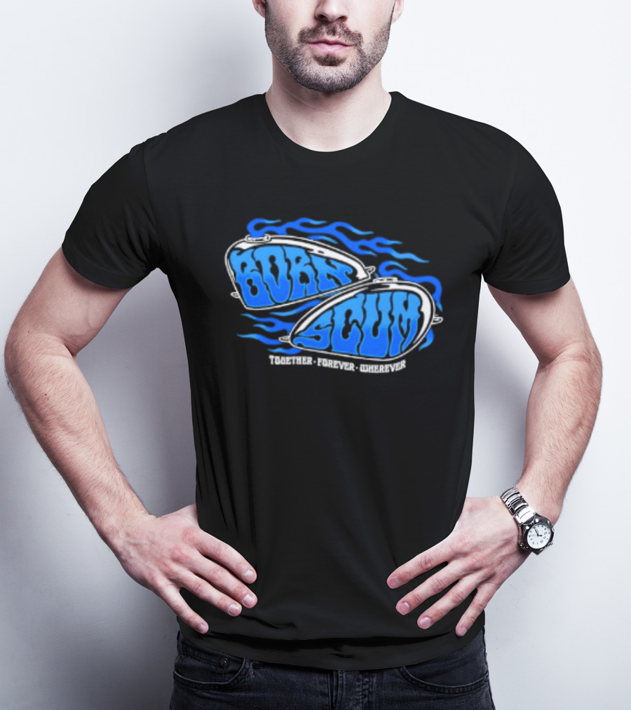Born Scum Together Forever Wherever Blue Flame Motorcycle Eyewear T-Shirt