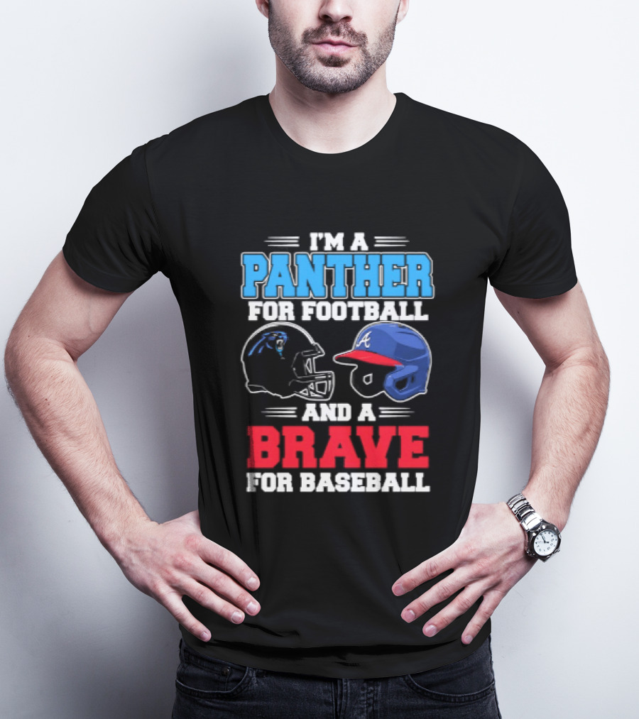 I'm A Panther For Football And A Brave For Baseball T-Shirt