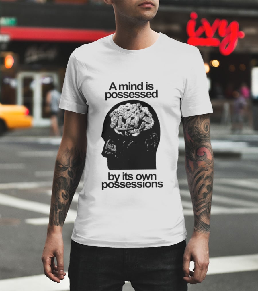 A Mind Is Possessed By Its Own Possessions Head T-Shirt