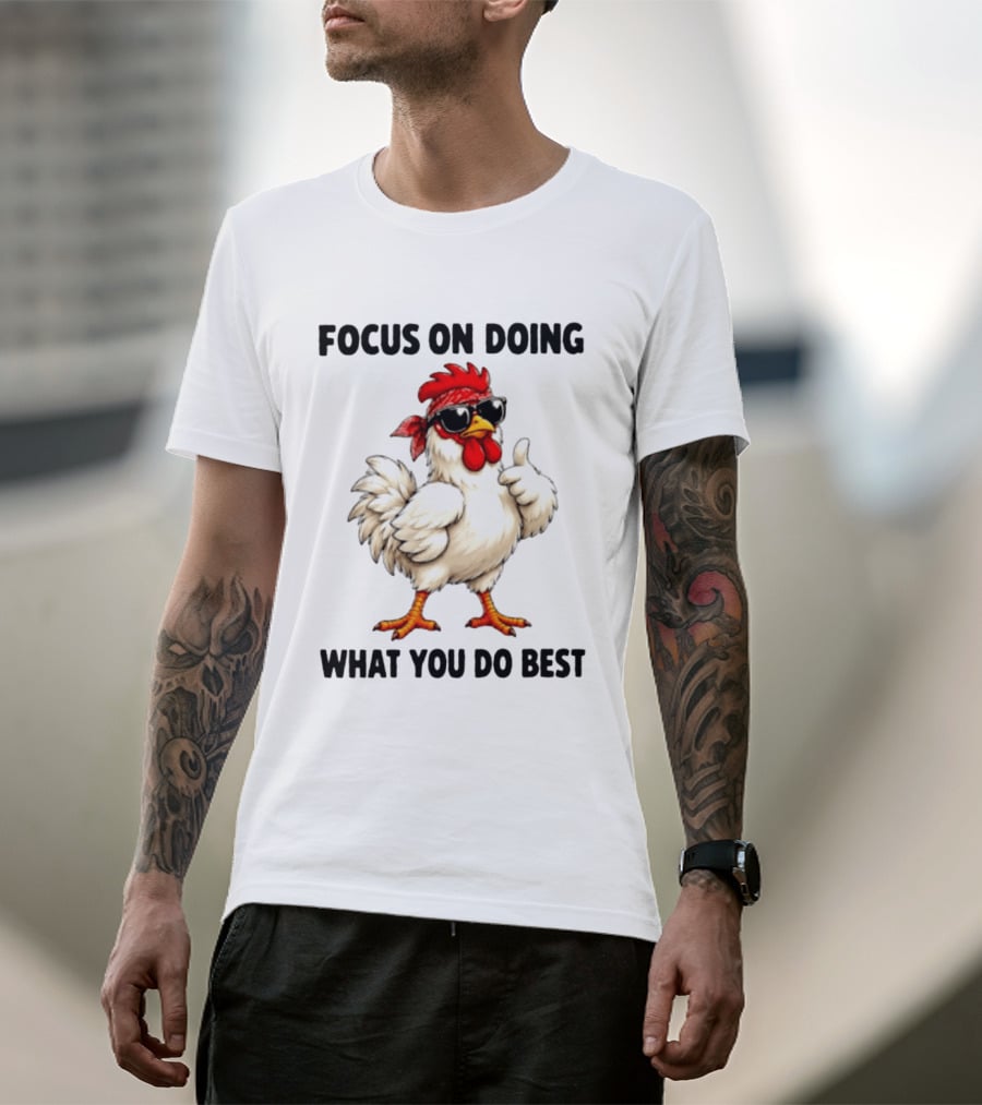 Focus On Doing What You Do Best Cool Bandana Chicken Sunglasses Thumbs Up T-Shirt