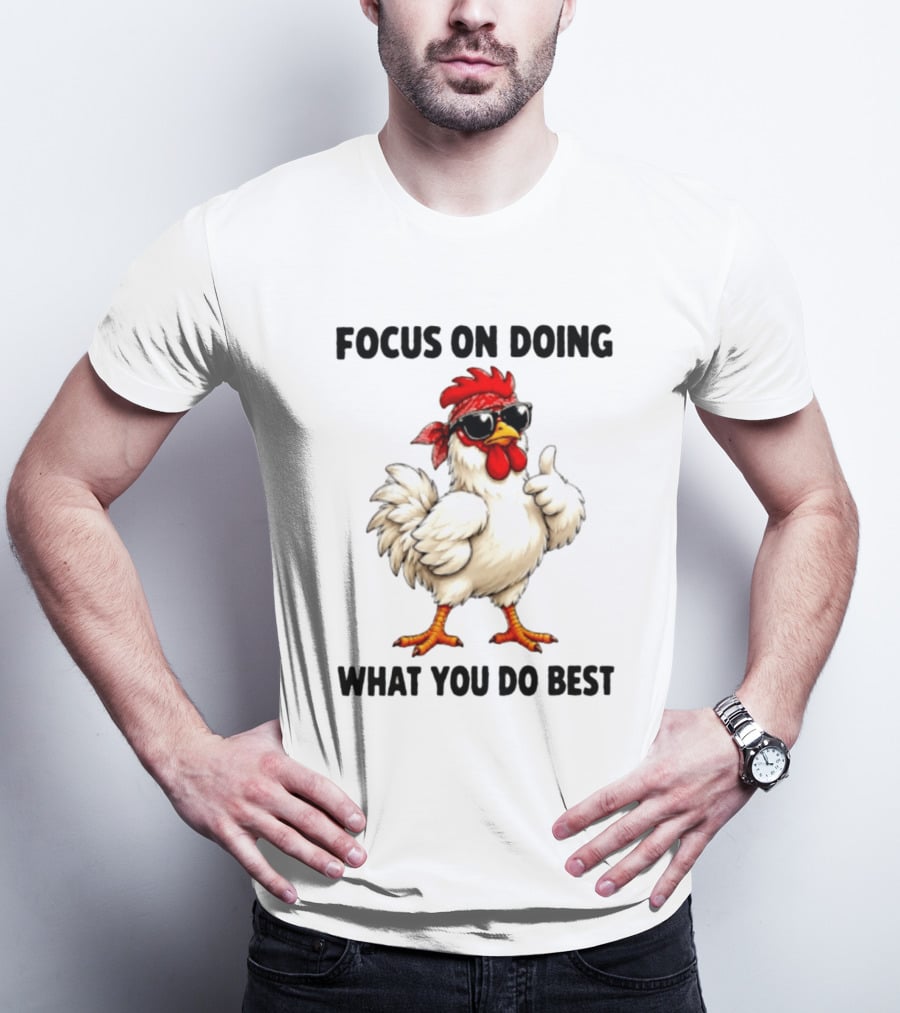 Focus On Doing What You Do Best Cool Bandana Chicken Sunglasses Thumbs Up T-Shirt